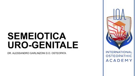 SEMEIOTICA URO-GENITALE | INTERNATIONAL OSTEOPATHIC ACADEMY